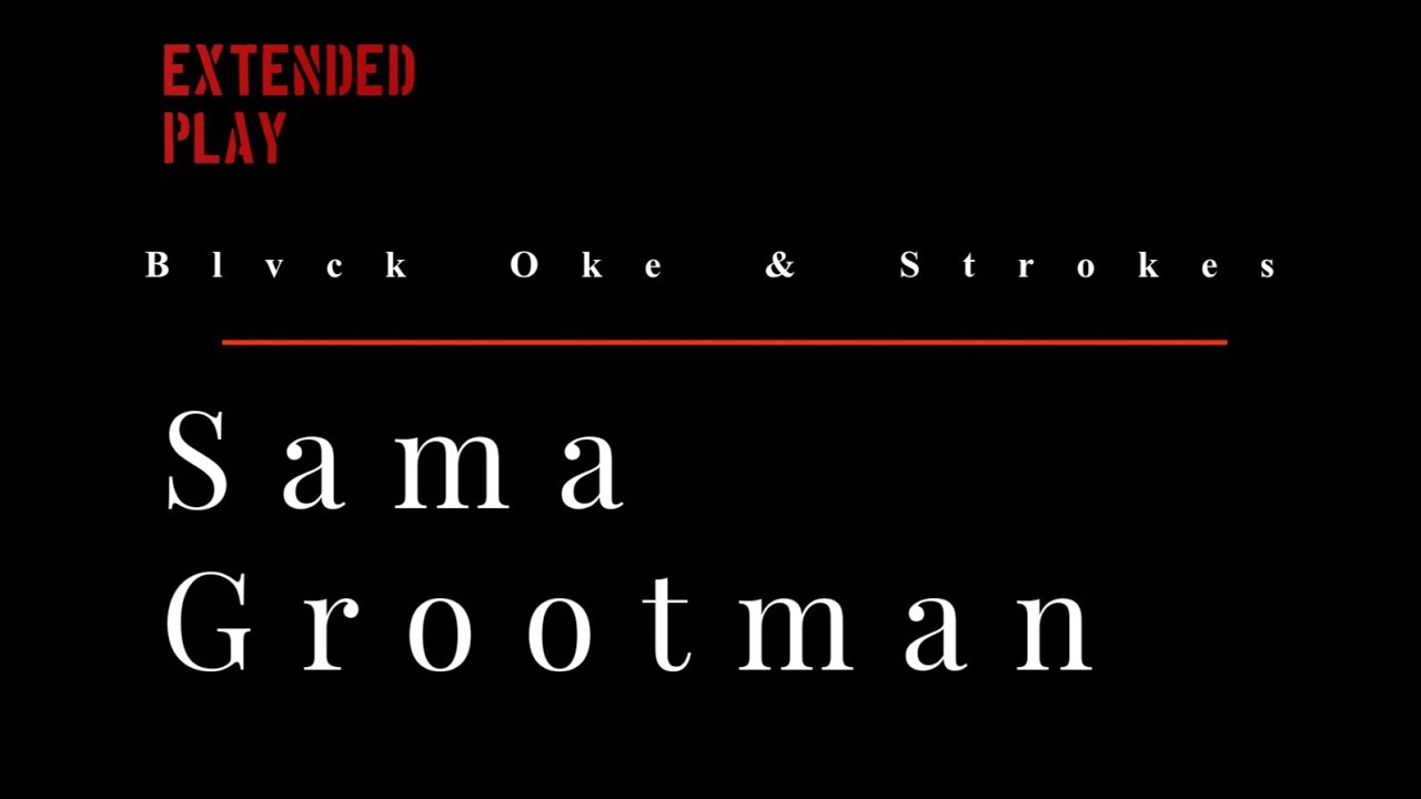 Blvck Oke / Strokes - Sama Grootman - YouTube