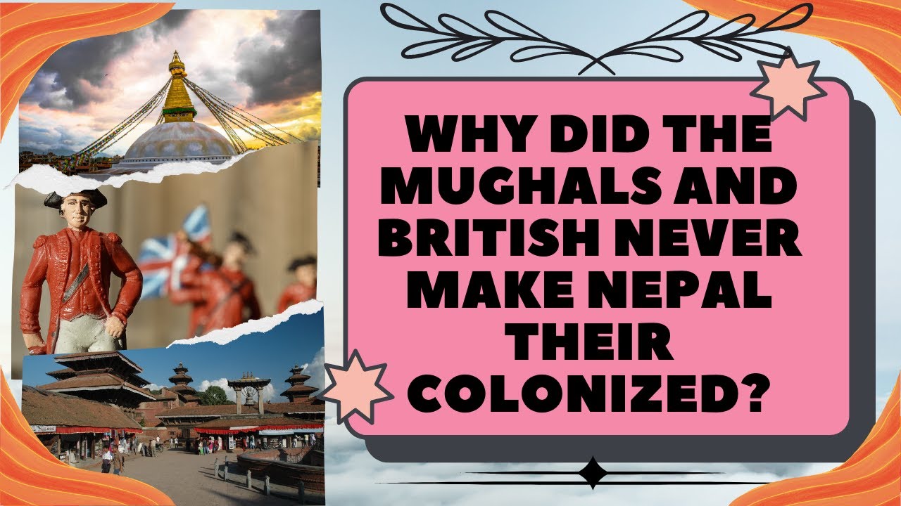 Why did the Mughals and British never make Nepal their colonized? - YouTube