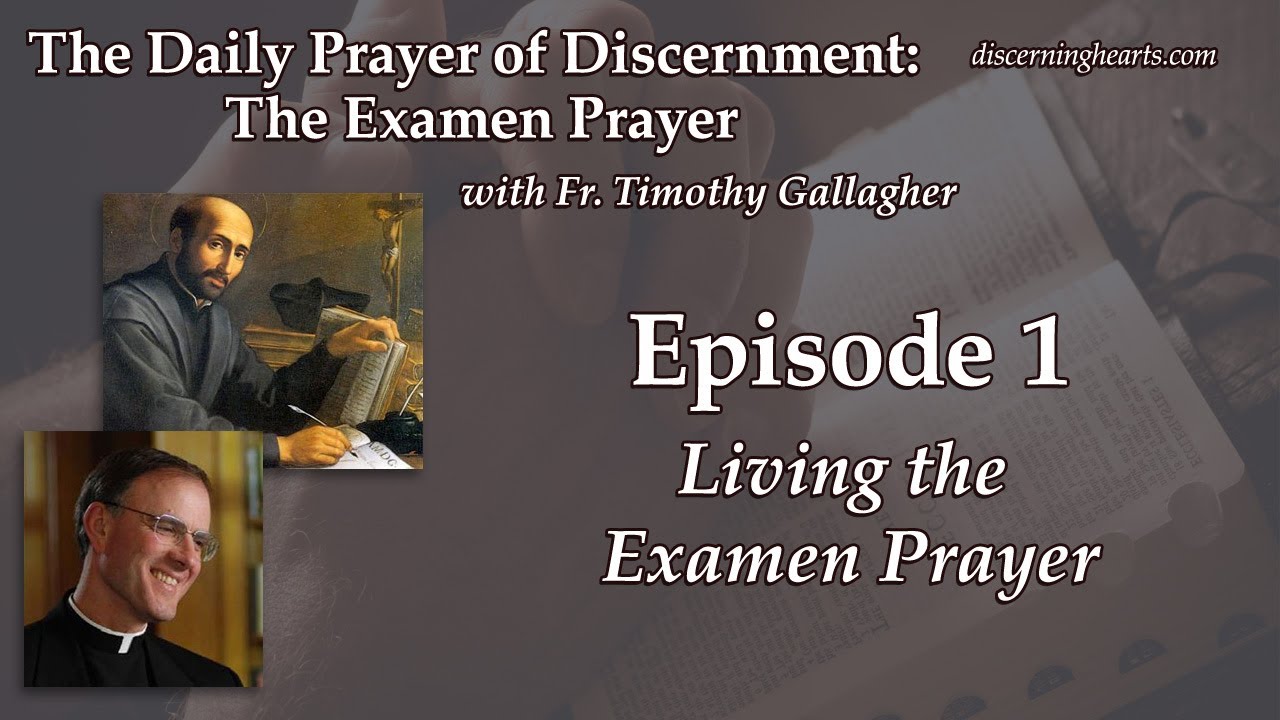 Living the Examen Prayer – The Examen Prayer with Fr. Timothy Gallagher ...