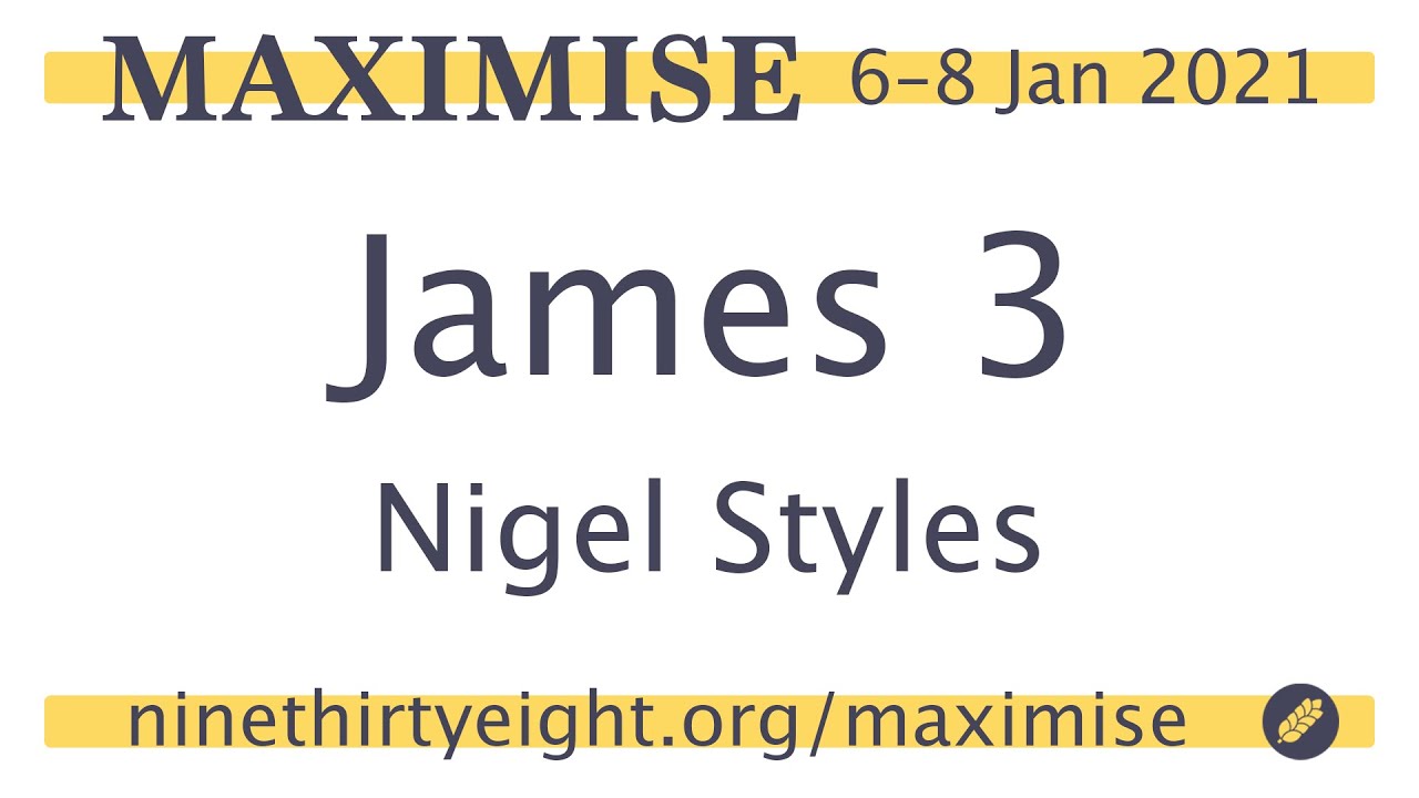 Maximise 2021: Nigel Styles (James 3) - YouTube