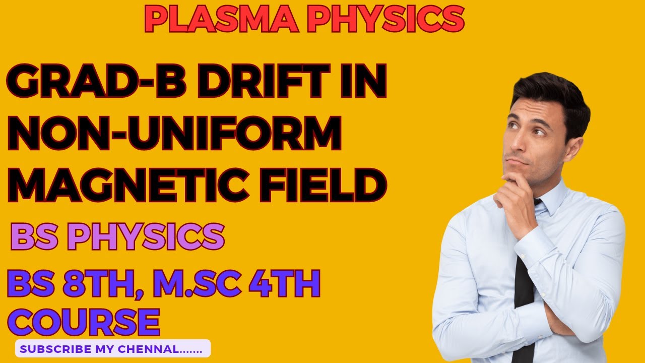 Grad-B drift in Non-uniform Magnetic Field (plasma Physics)|single ...
