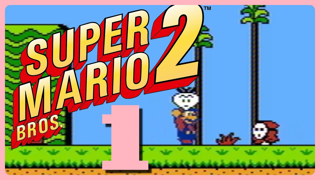 SUPER MARIO BROS. 2 # 01 🎭 An Obscure Game Turned Into a Classic! - YouTube