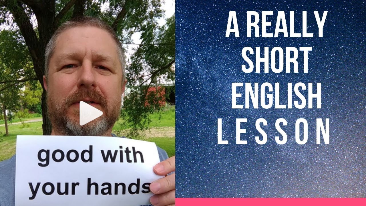 Meaning of GOOD WITH YOUR HANDS - A Really Short English Lesson with ...