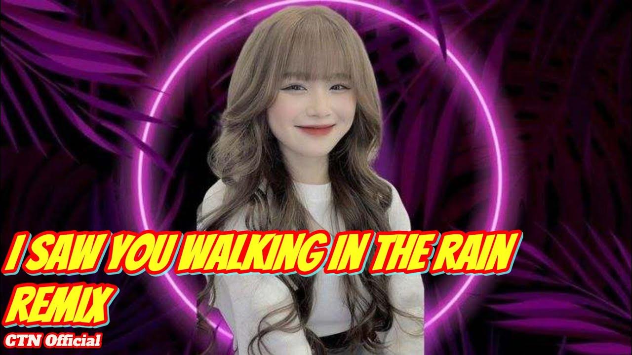 Bản Nhạc Huyền Thoại - I Saw You Walking In The Rain - DJ Kendy Remix by CTN Official - YouTube