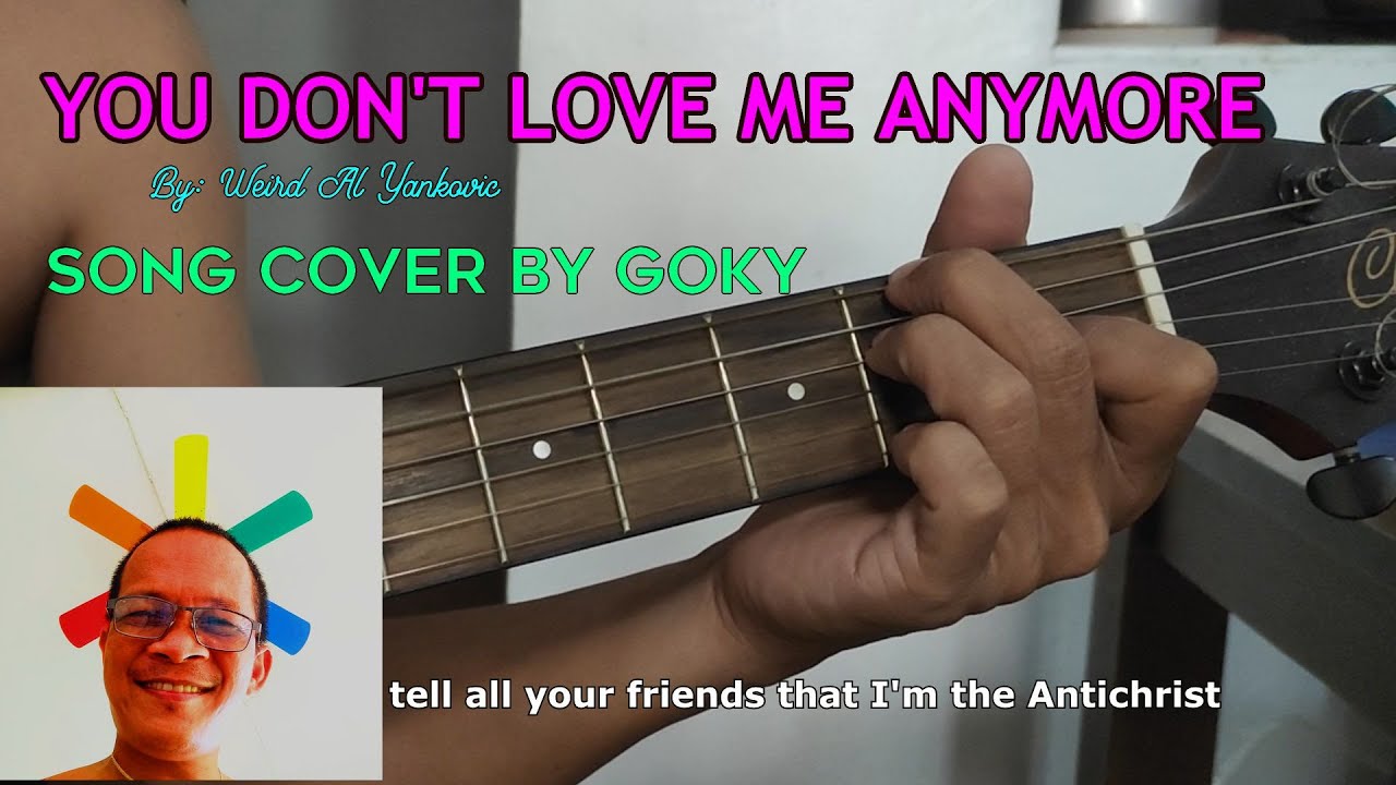 You Don't Love Me Anymore by Weird Al Yankovic (Song Cover by Goky) - YouTube