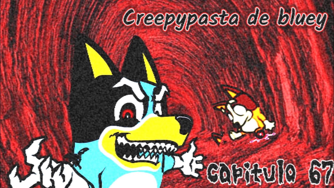 creepypasta de bluey episodio perdido episodio 67 (mí primera ...