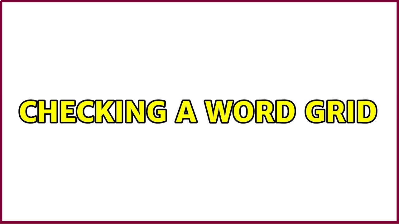 Checking a word grid (4 Solutions!!) - YouTube