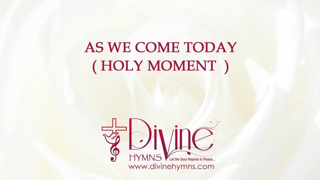 As We Come Today ( Holy Moment )Song Lyrics Video - Divine Hymns - YouTube