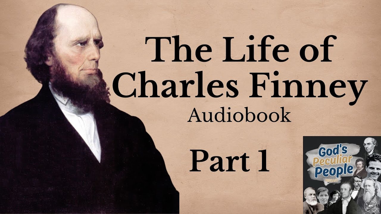 The Life of Charles Finney: Part 1 Christian Biography - thejesusculture