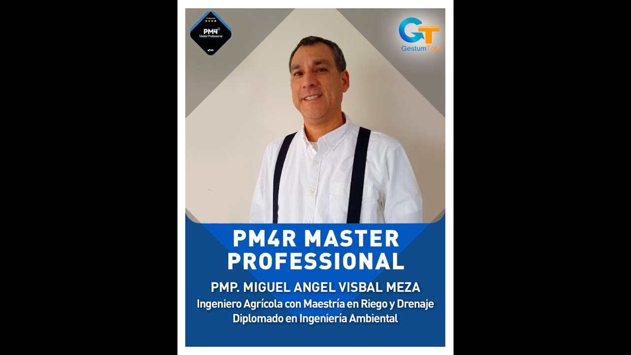 PM4R Master Professional - PMP.Miguel Angel Visbal Meza - YouTube