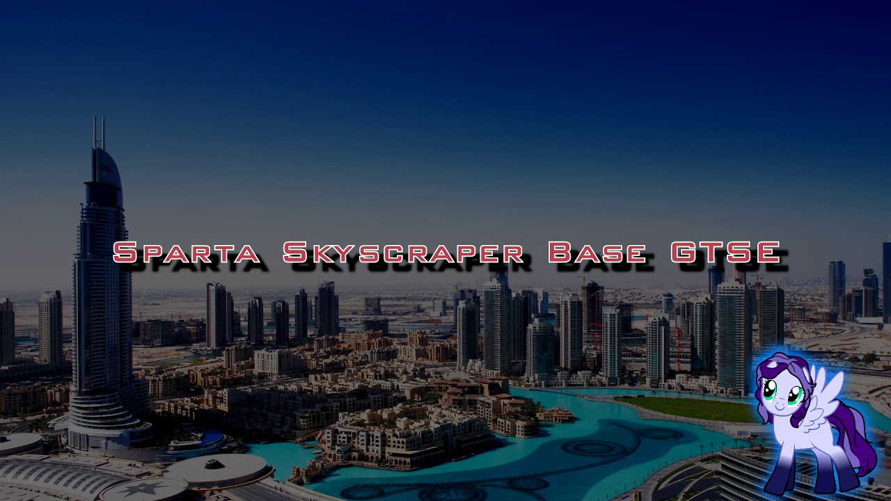 Sparta Skyscraper Base GTSE (-Reupload-) - YouTube