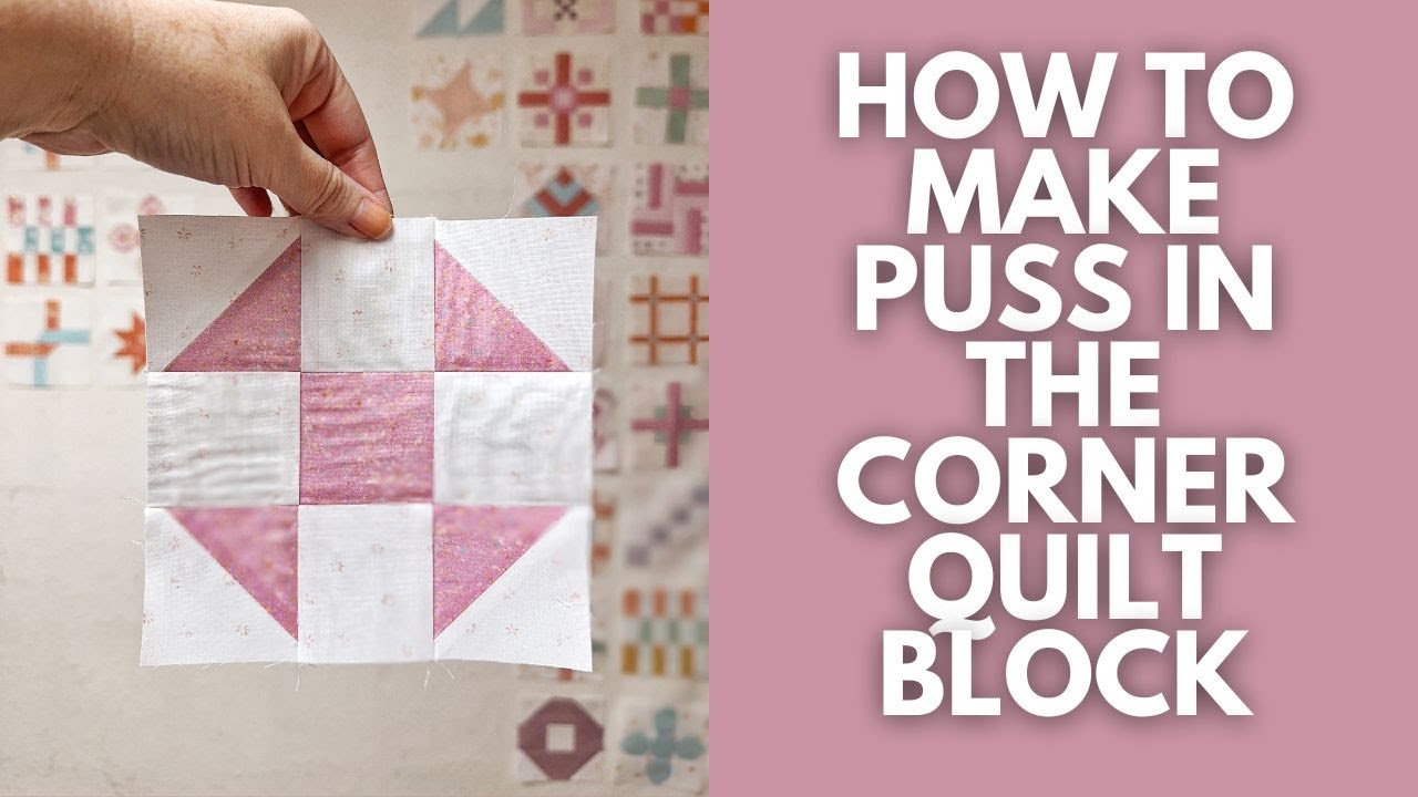 How to Make a Puss in the Corner QUILT BLOCK – A Classic with Half ...