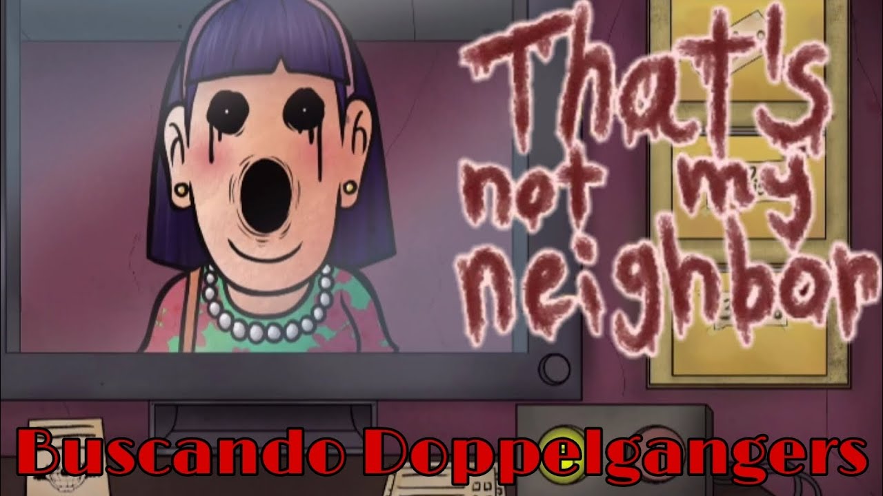 Buscando DOPPELGANGERS en THAT'S NOT MY NEIGHBOR | Mateo_Games - YouTube