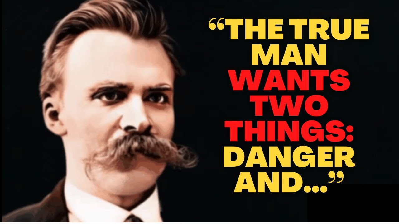 The true man wants two things ... 30 Quotes from Friedrich Nietzsche ...
