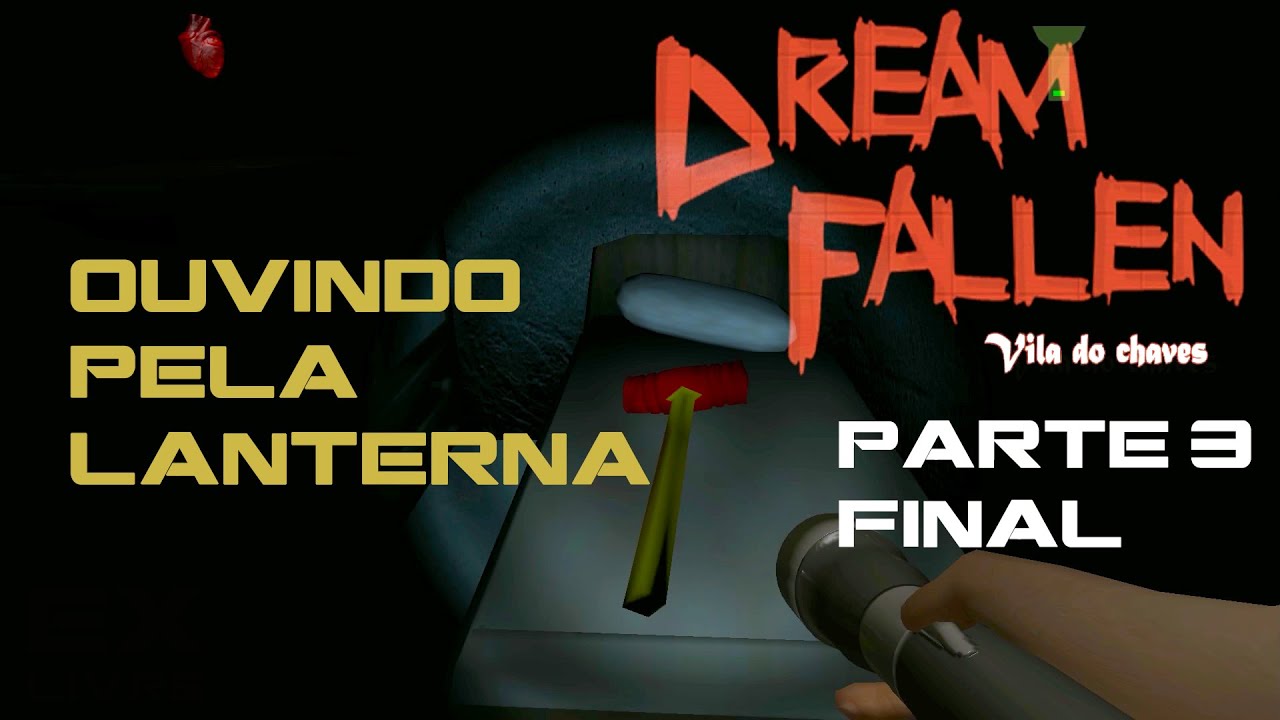 DREAM FALLEN: Vila do Chaves - Parte 3 (final) - Ouvindo pela lanterna ...