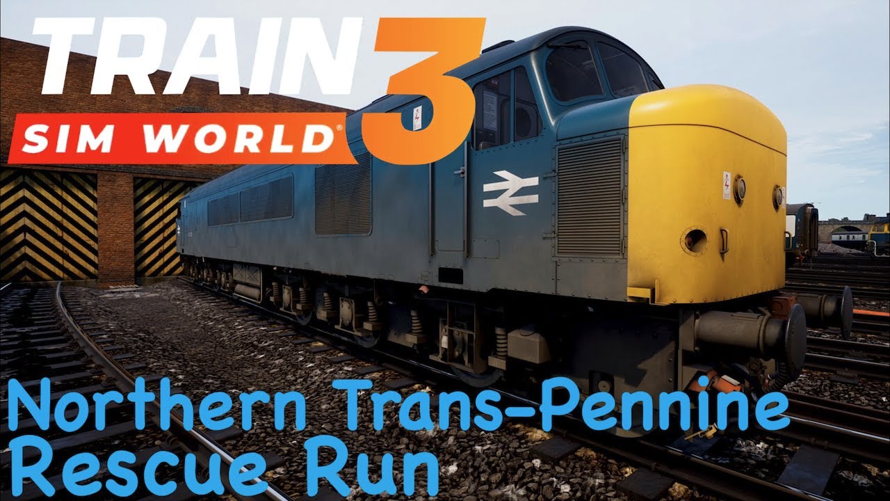 Train Sim World 3 - Northern Trans-Pennine - Rescue Run Scenario - YouTube