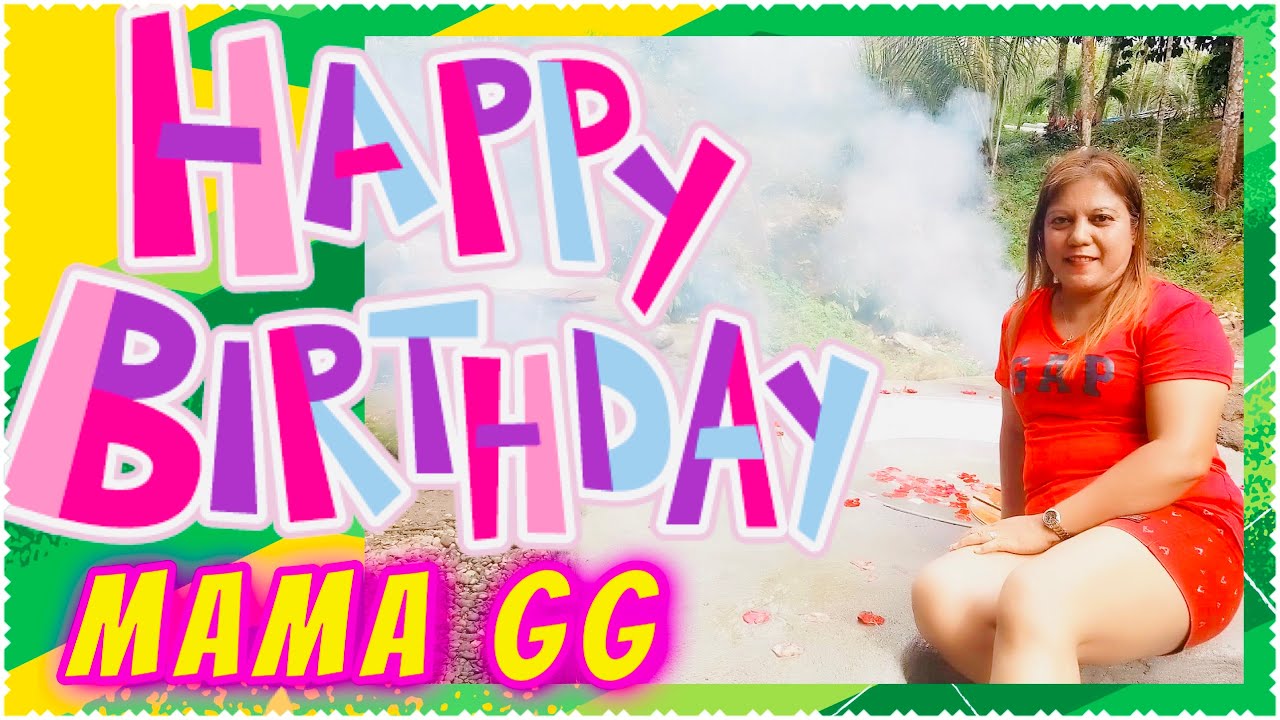 HAPPY BIRTHDAY MAMA GG - YouTube