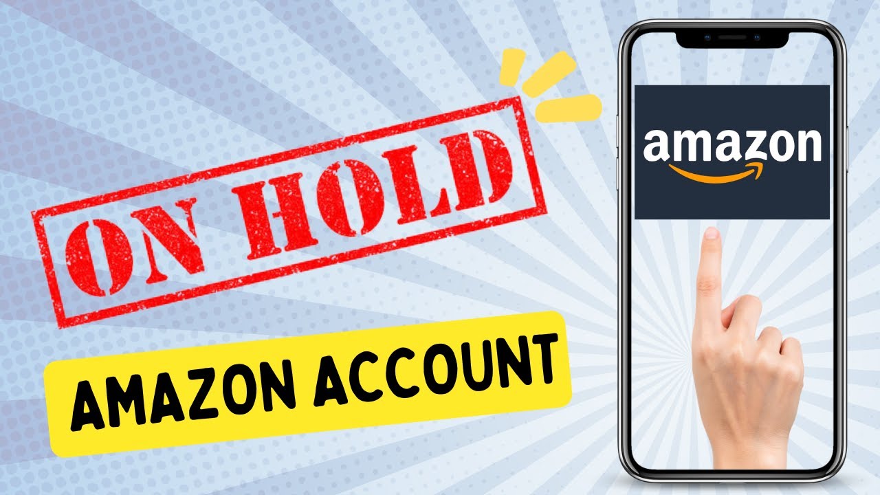 How To Get Your Amazon Account Off Hold (Clear and Easy Explanation ...