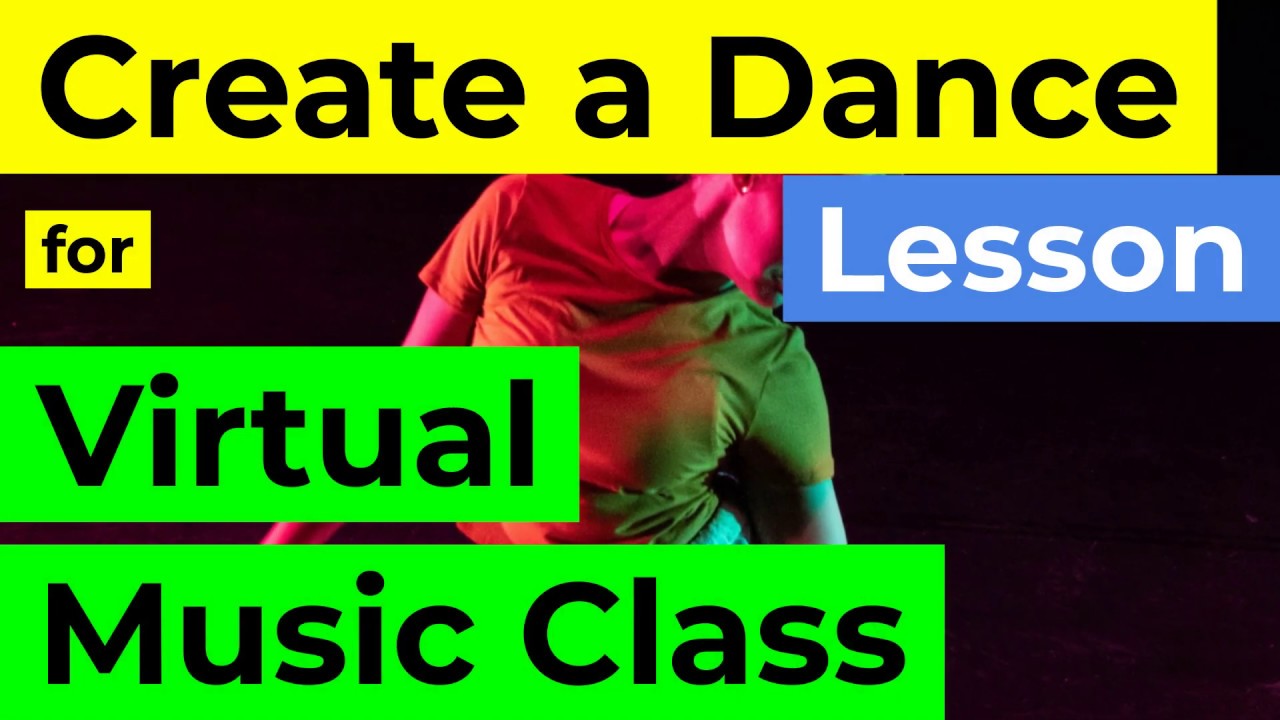 'Create a Dance' Lesson for Virtual Music Class with Playlist [Virtual ...