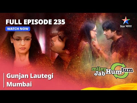 Full Episode 235 || Miley Jab Hum Tum || Gunjan Lautegi Mumbai | #starbharat