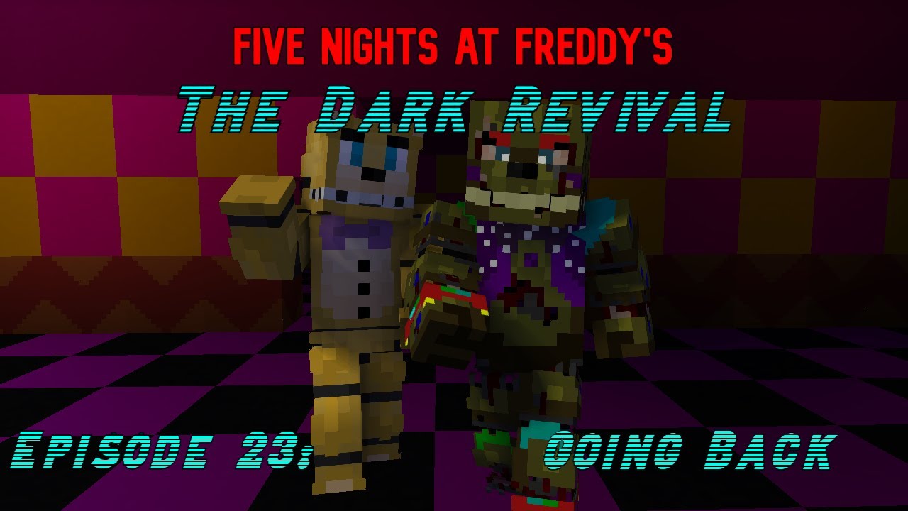 Five Nights at Freddy's; The Dark Revival - Episode 23: Going Back ...
