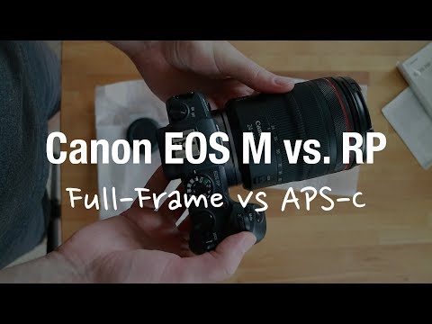 Canon EOS M vs RP (Review APS-C Camera vs Full Frame Mirrorless)