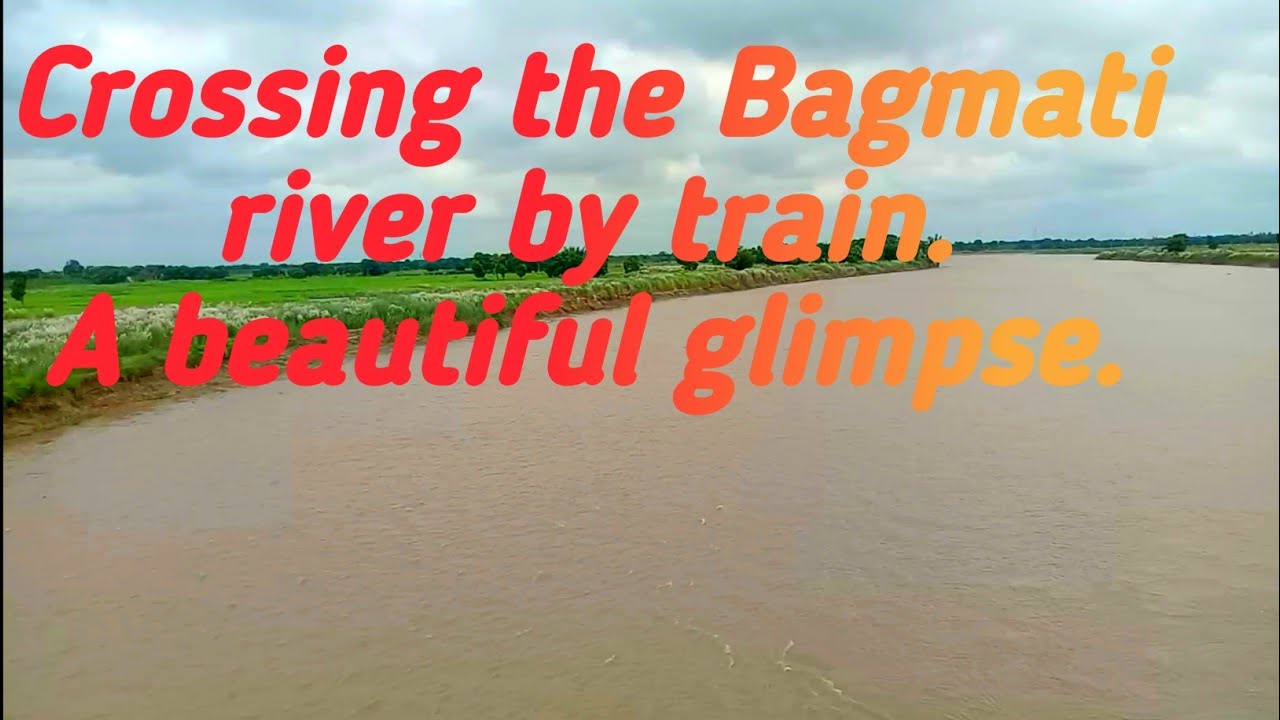 Crossing the Bagmati River between Sitamarhi Jn. (SMI) and Muzaffarpur ...