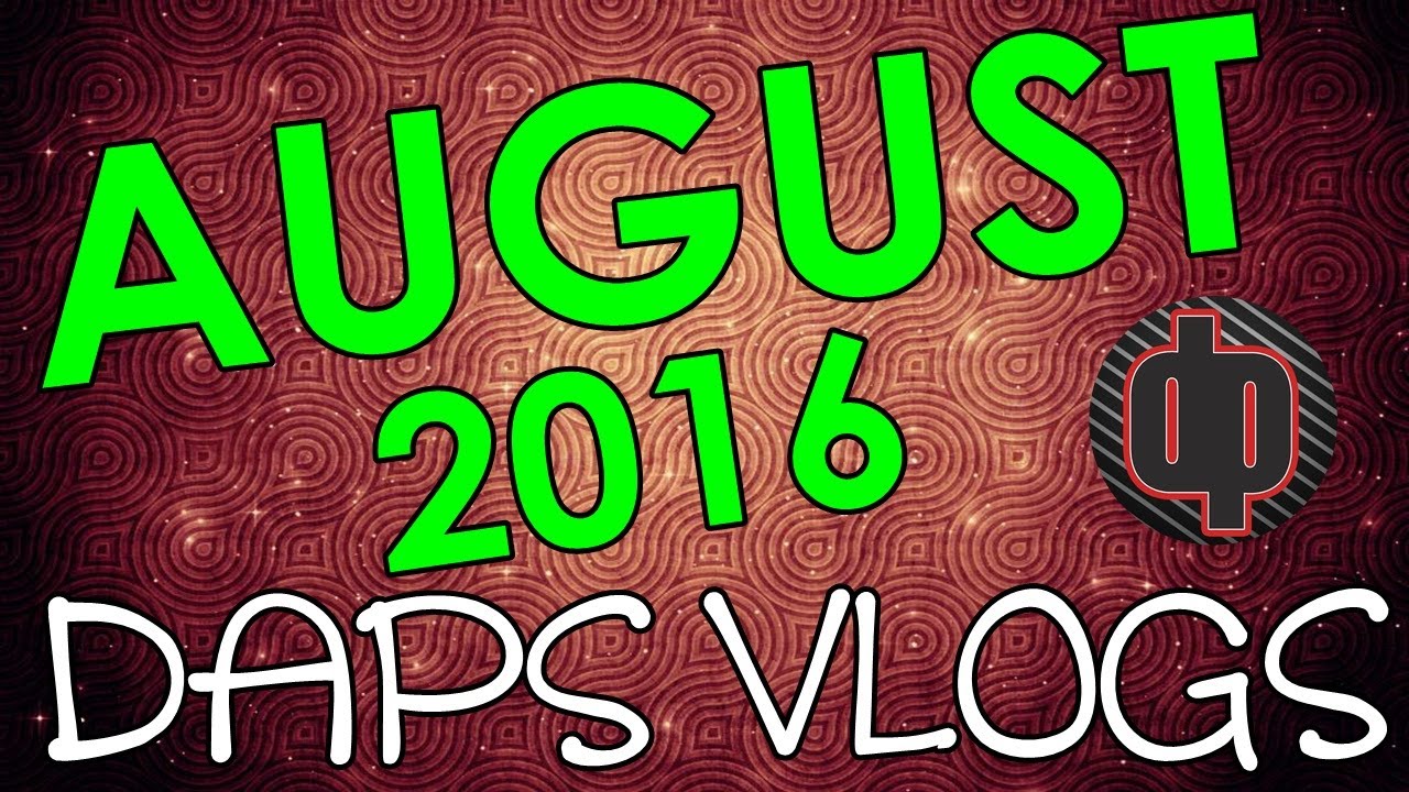 August 2016 | DVlogs - YouTube
