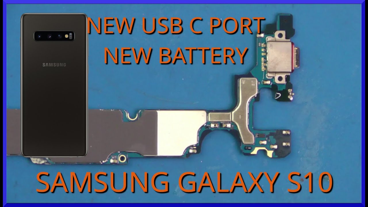 Samsung Galaxy S10 USB C replacement and new battery. - YouTube