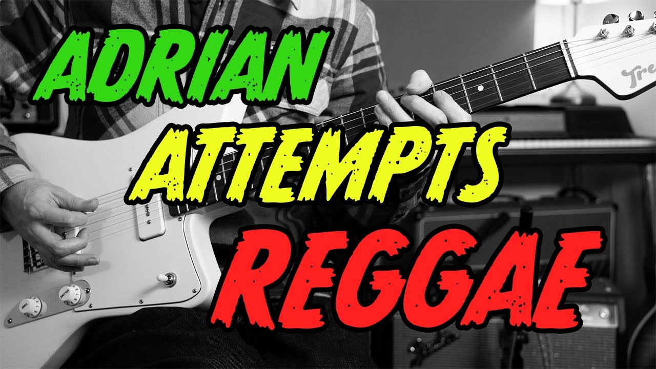 Adrian Attempts: Reggae - YouTube