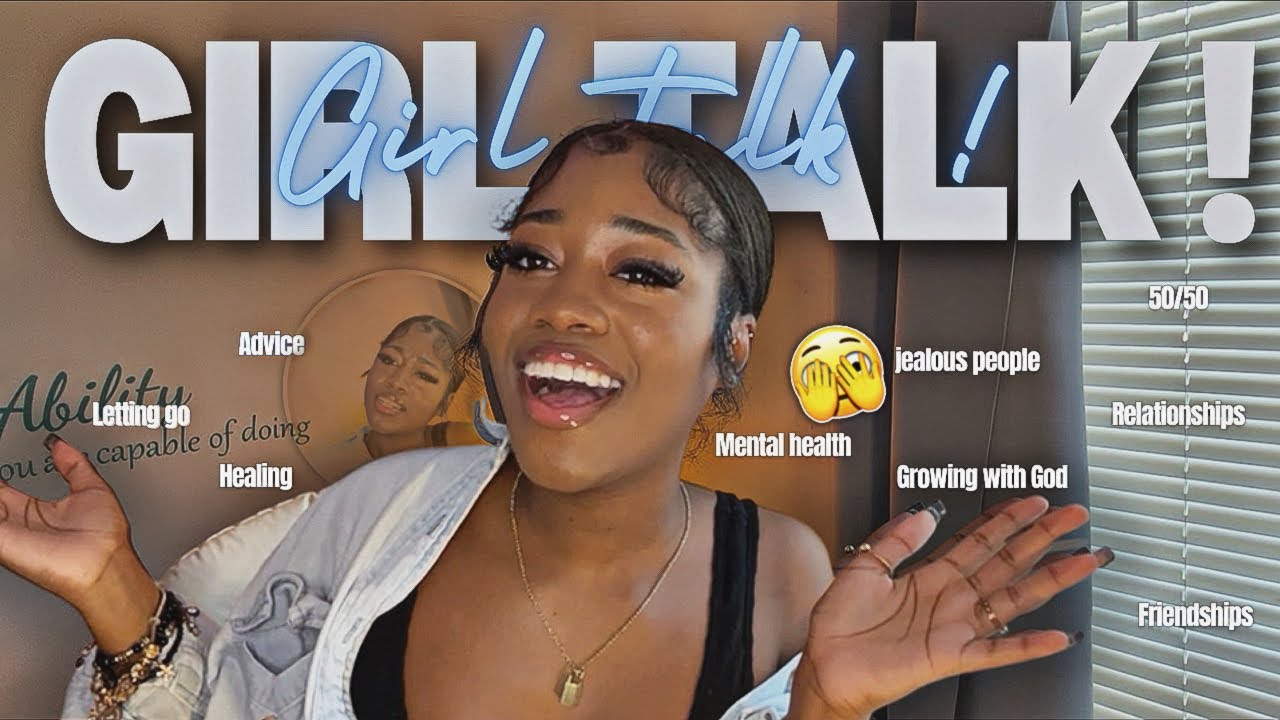 GIRL TALK / CHIT-CHAT: advice, tips, friends, healing, letting go ...