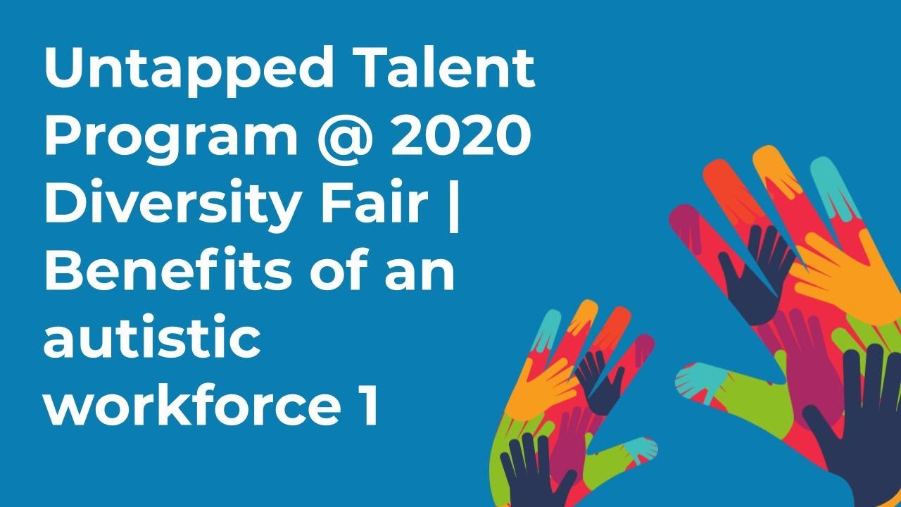 Untapped Talent Program @ 2020 Diversity Fair | Benefits of an autistic ...