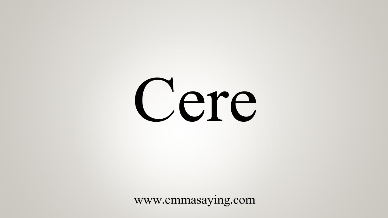 How To Say Cere - YouTube