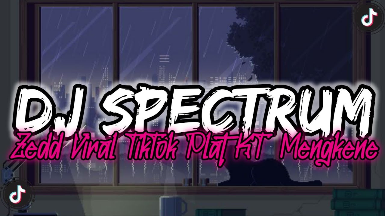 DJ SPECTRUM ZEDD - SOUNDNYA ANAK TIKTOK PLAT KT - Dj Spectrum Zedd Plat ...