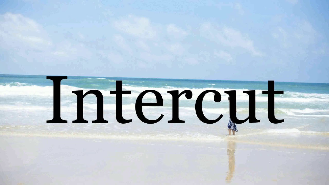How To Pronounce Intercut🌈🌈🌈🌈🌈🌈Pronunciation Of Intercut - YouTube