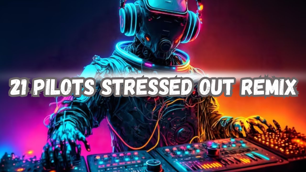 Stressed Out (EDM Remix) by 21 Pilots | Ultimate High-Energy Party ...