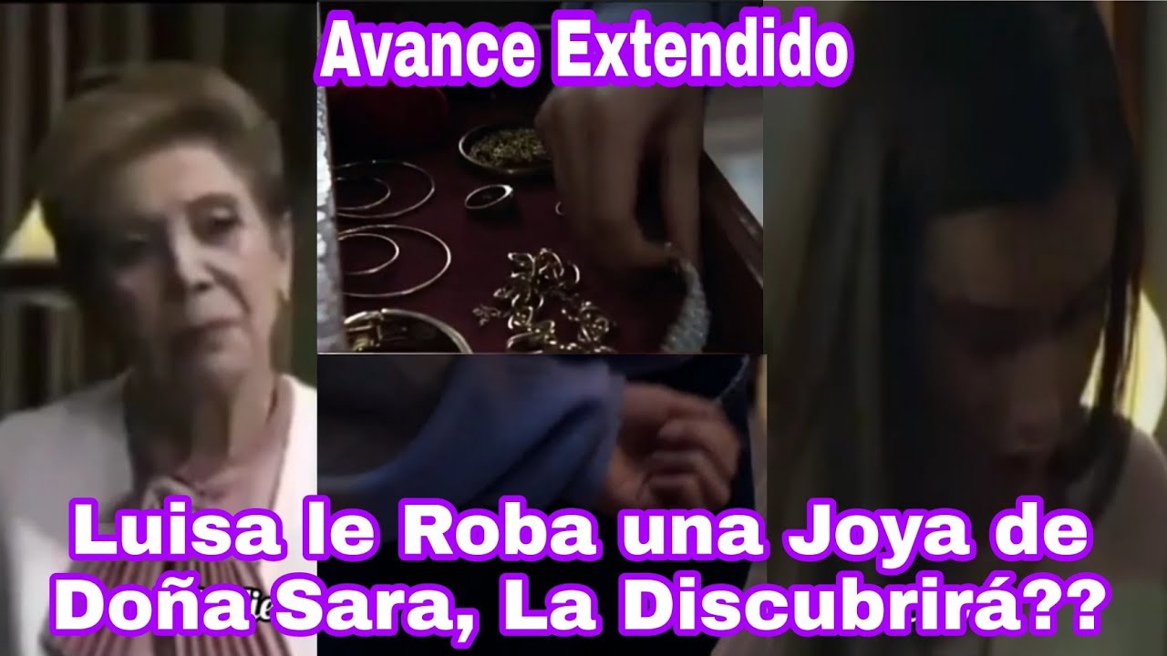 Avance Extendido La Nieta Elegida Capitulo 9: Luisa le Roba a Doña Sara ...