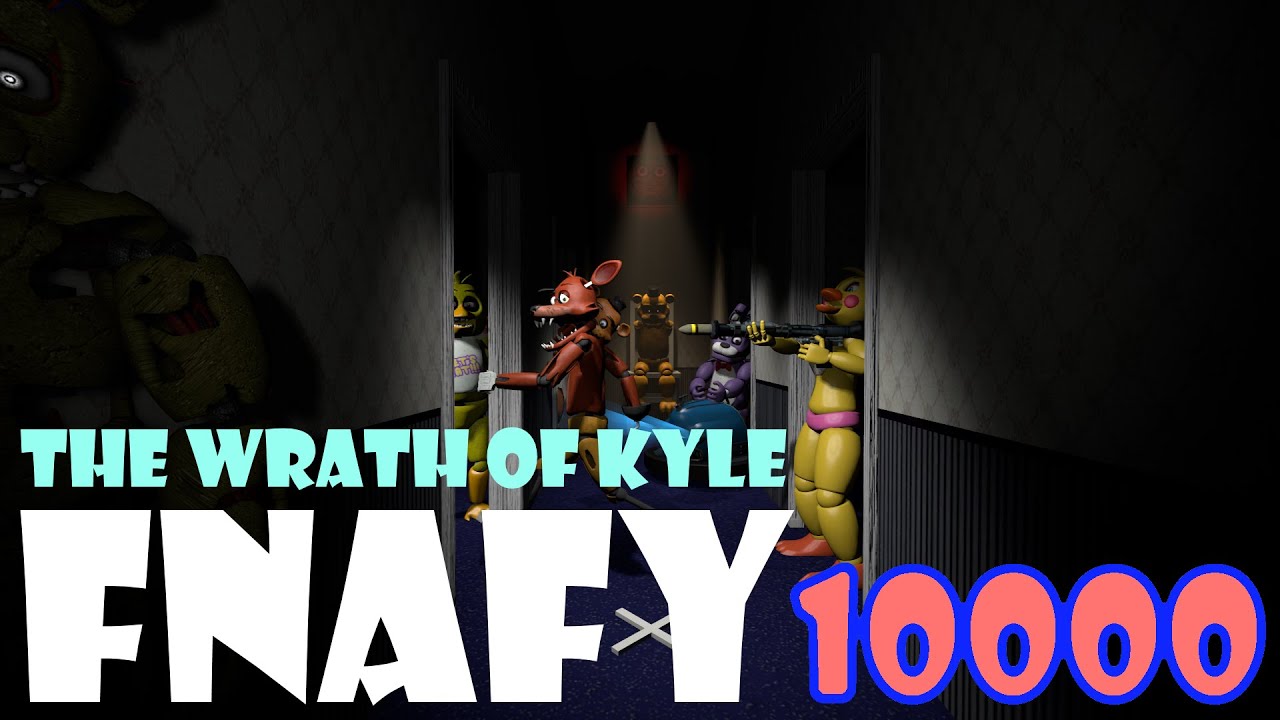 [SFM FNAF] FNAFY 10 000: The Wrath Of Kyle - YouTube