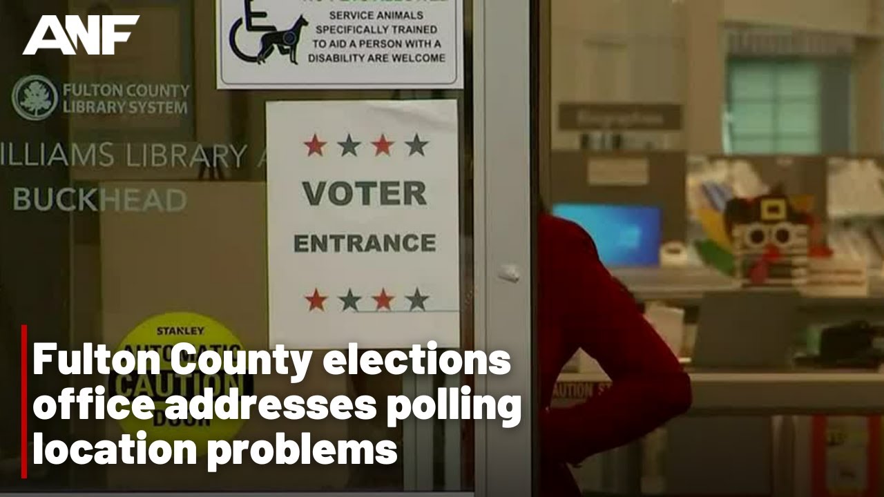 Fulton County elections office addresses polling location problems ...