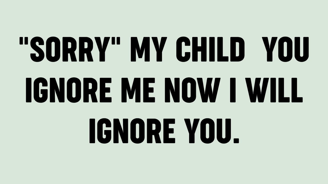 💌God says: "Sorry" My child you ignore me now i will ignore you... ️God ...