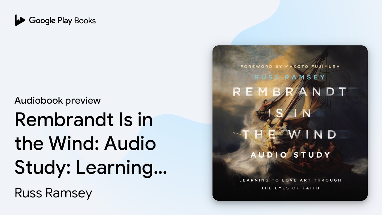 Rembrandt Is in the Wind: Audio Study: Learning… by Russ Ramsey ...