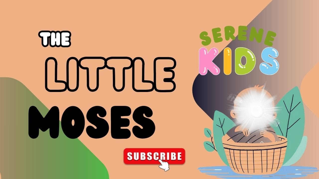 The Little Moses - A Journey of Faith and Discovery | Serene for Kids ...