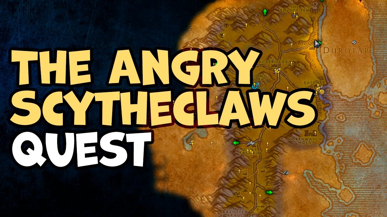 The Angry Scytheclaws Wow Quest Youtube