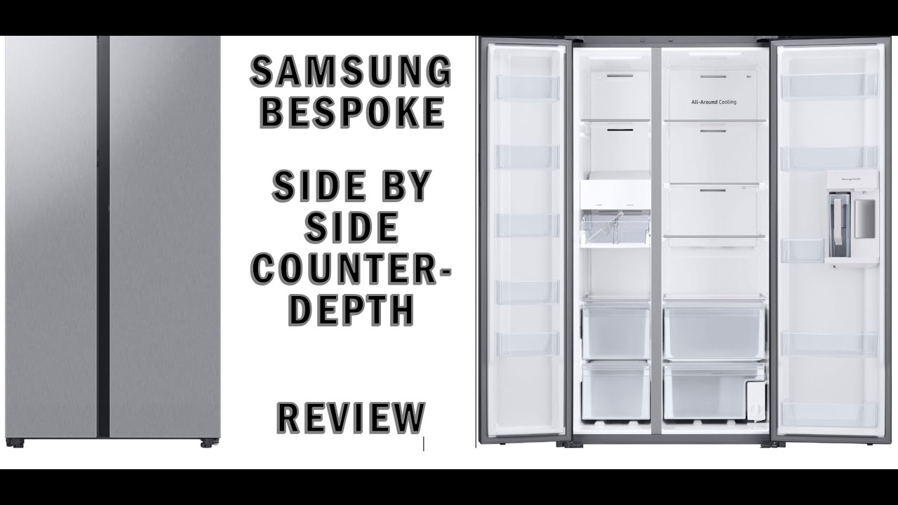 SAMSUNG BESPOKE REFRIGERATOR | SIDE BY SIDE | COUNTER DEPTH | REVIEW ...