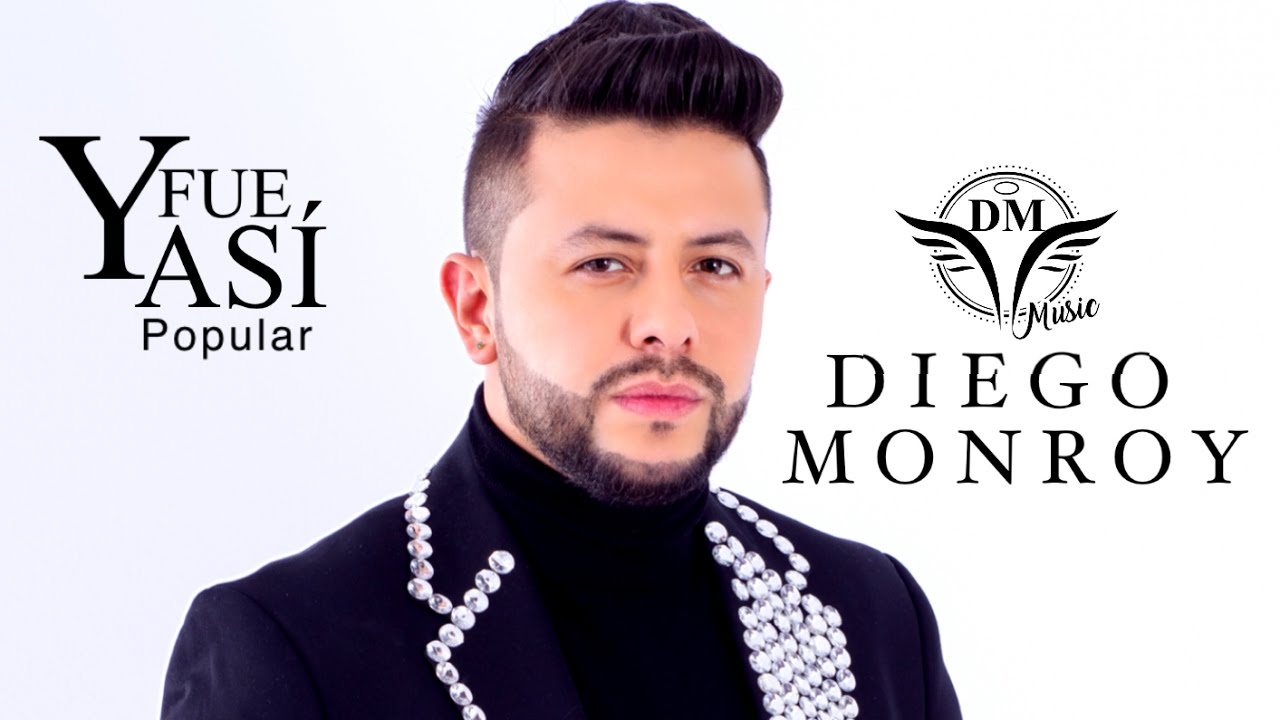 Y ASI FUE – DIEGO MONROY- POPULAR - LETRA