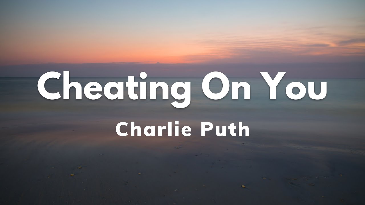 Charlie Puth - Cheating On You (Lyrics) - YouTube