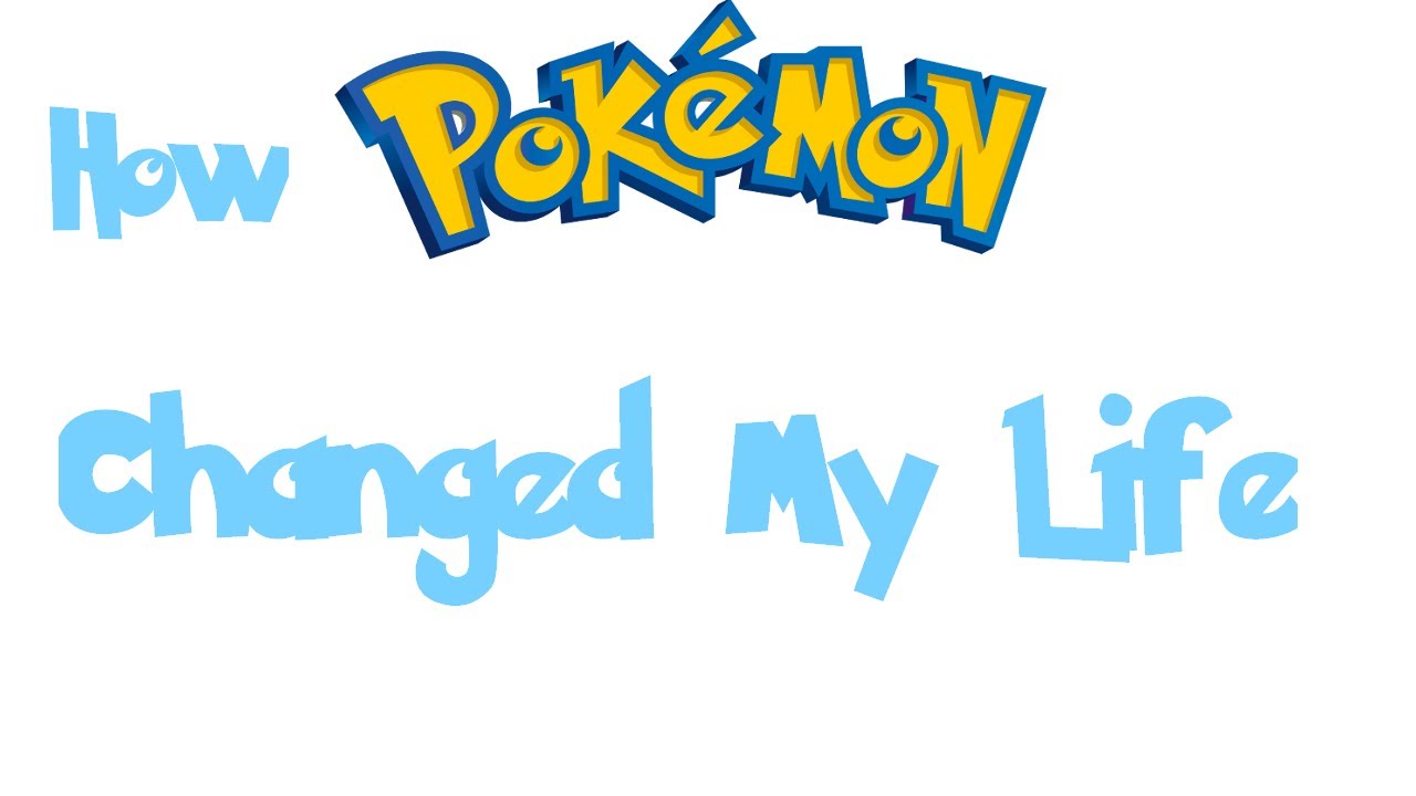 How Pokémon Changed My Life - YouTube
