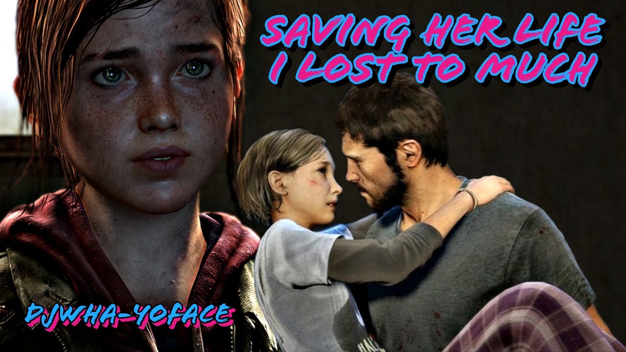 Last of Us Saving Her Life. DjWha-YoFace - YouTube