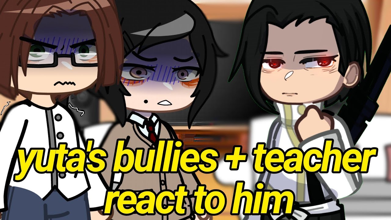 yuta's bullies and teacher react to him // JJK // gcrv // gacha club ...