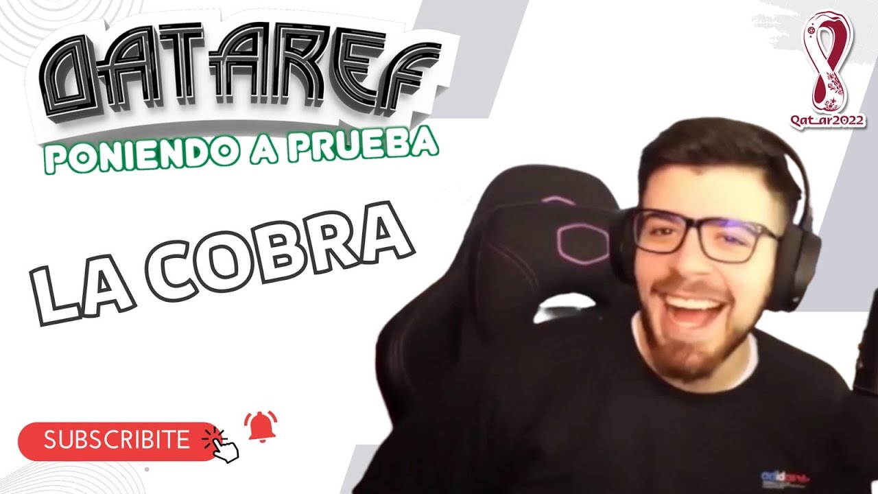 #PoniendoAPrueba a LA COBRA | #7 QATAR 2022 - YouTube